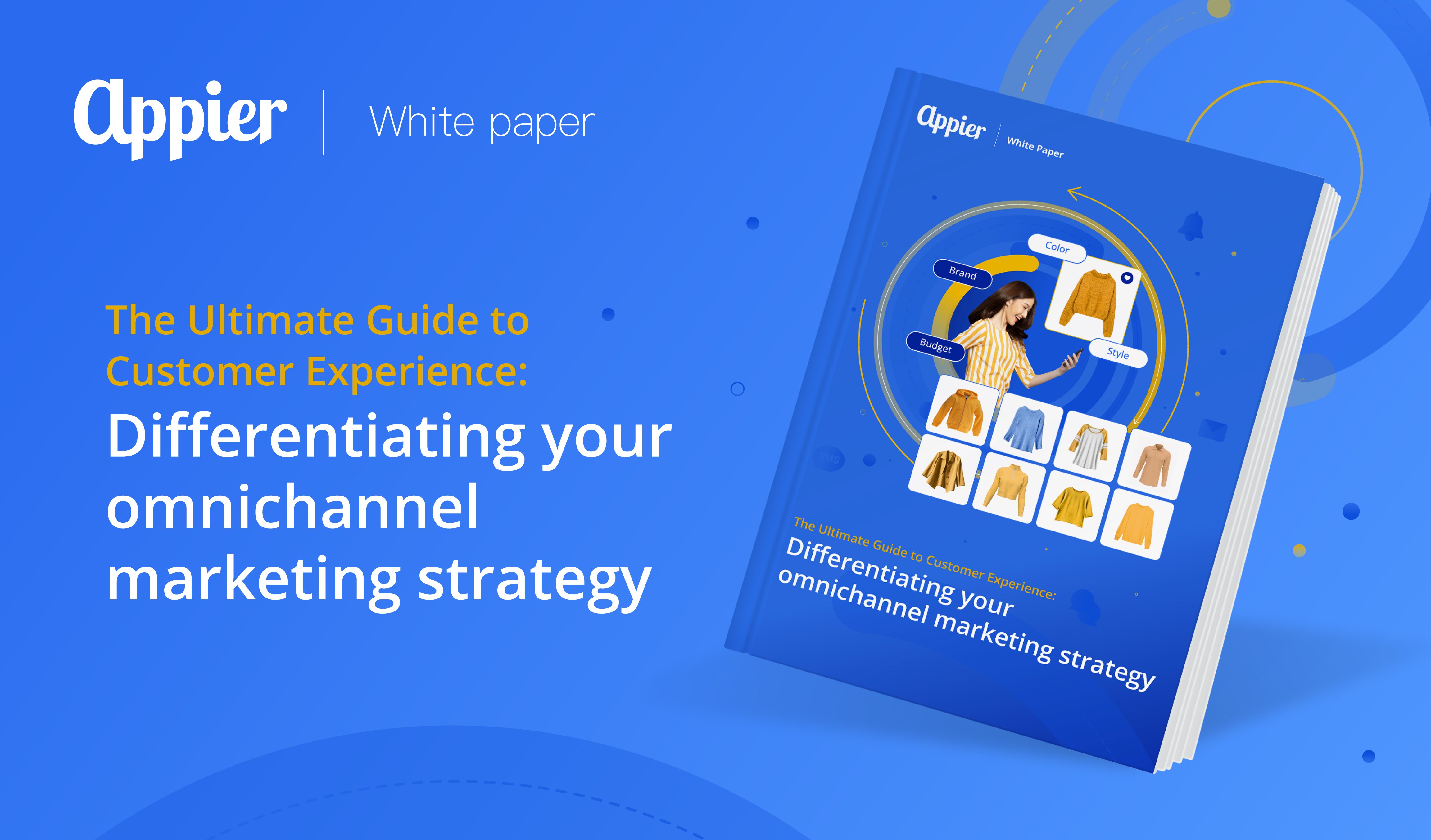 The Ultimate Guide to Customer Experience: Differentiating your omnichannel marketing strategy